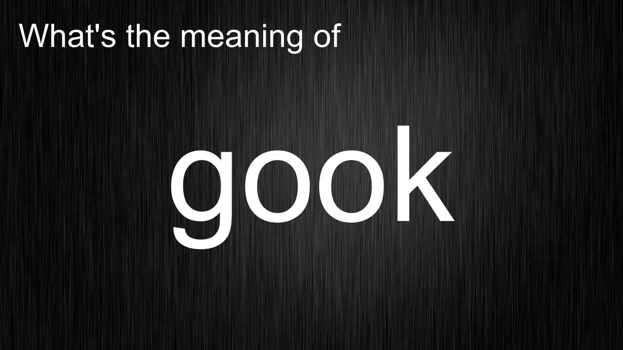 What's the meaning of "gook", How to pronounce gook? - YouTube