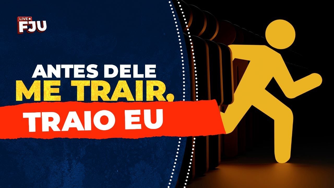 ANTES DELE TRAIR, TRAIO EU! #FJU #LIVEFJU - YouTube