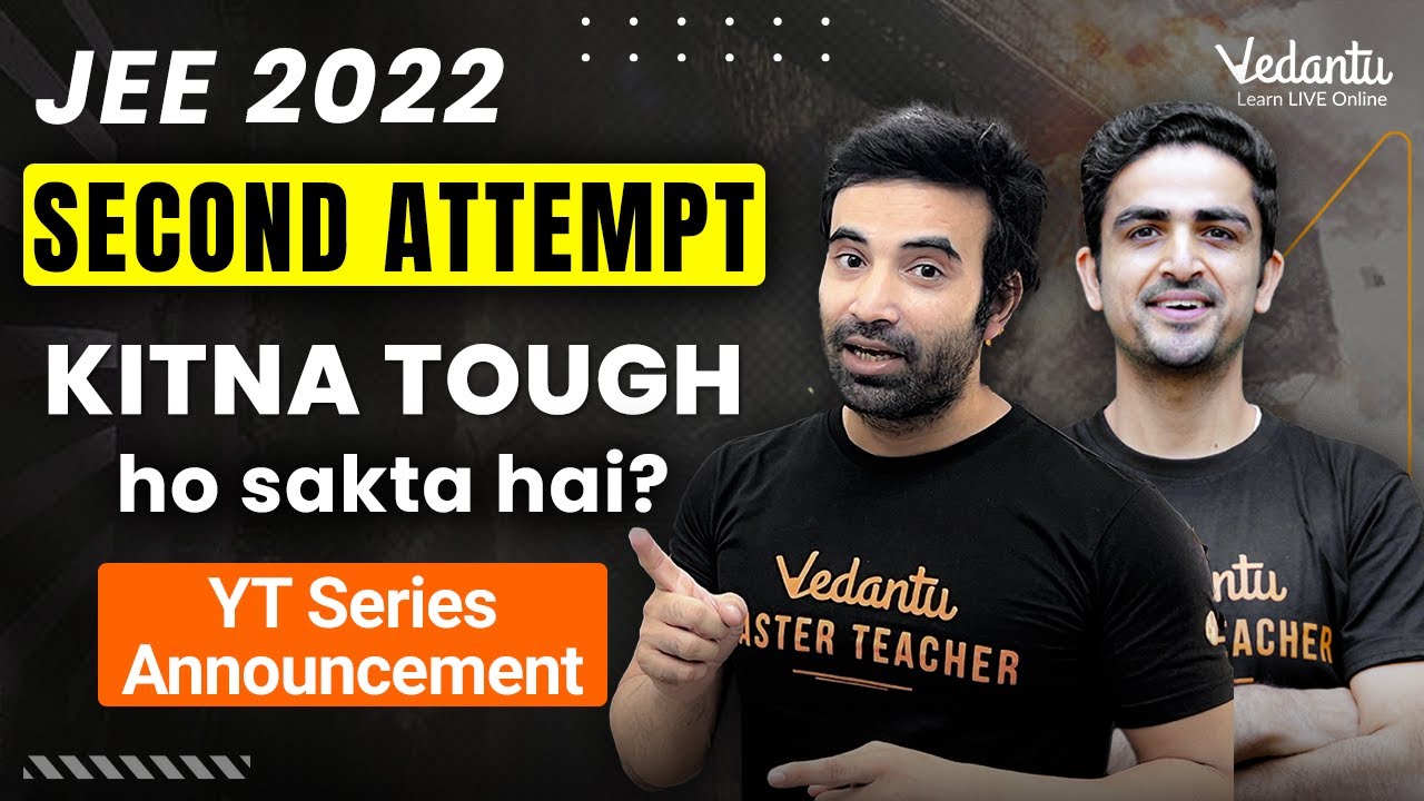 JEE Second Attempt Will Be Tougher YT Series JEE Main 2022 July jee-second-attempt-will-be-tougher-yt-series-jee-main-2022-july