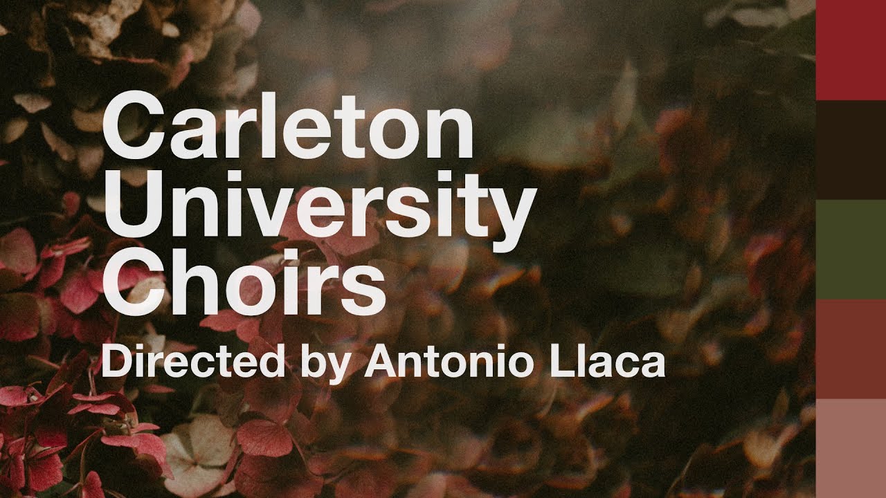 Carleton University Choir: Directed by Antonio Llaca - Carleton ...