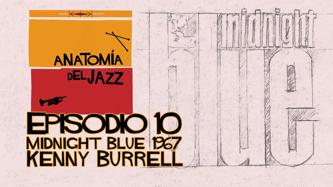 Ep 10 Midnight Blue - Kenny Burrell - Anatomía del Jazz - YouTube