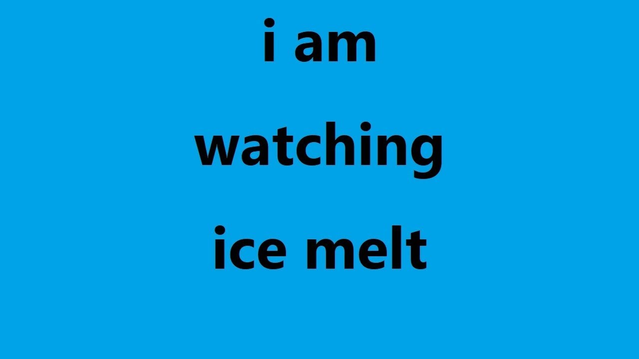 i am watching ice melt - YouTube