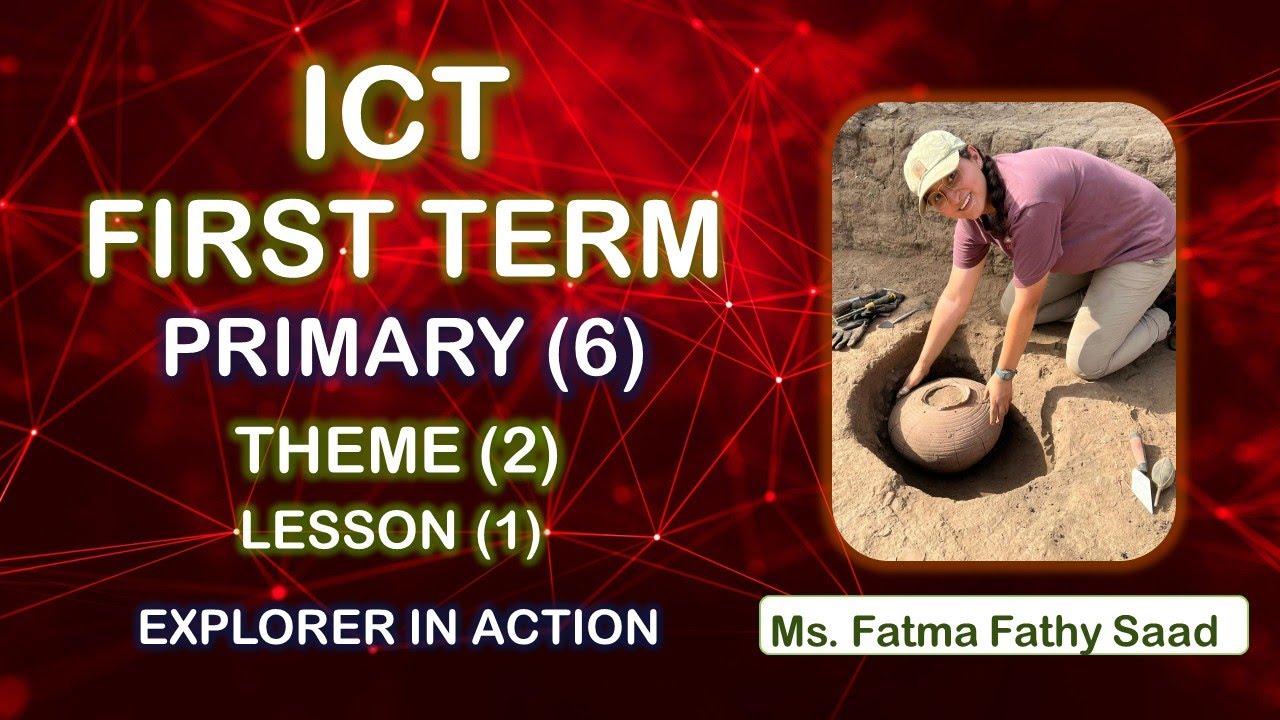 ICT -Primary 6 - first term - Theme 2 - Lesson 1- Explorer in Action ...