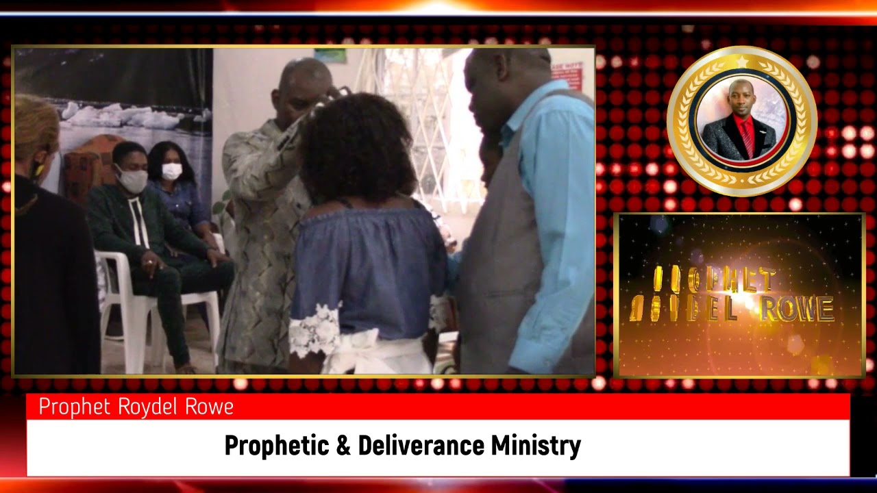 Prophetic & Deliverance Ministry/Prophet Roydel Rowe/PGMI Tv - YouTube