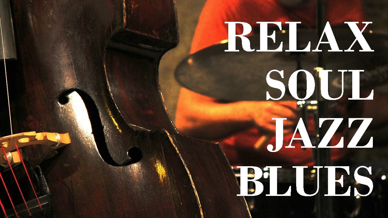 RELAXING SMOOTH SOUL JAZZ BLUES - JAZZ MUSIC - YouTube