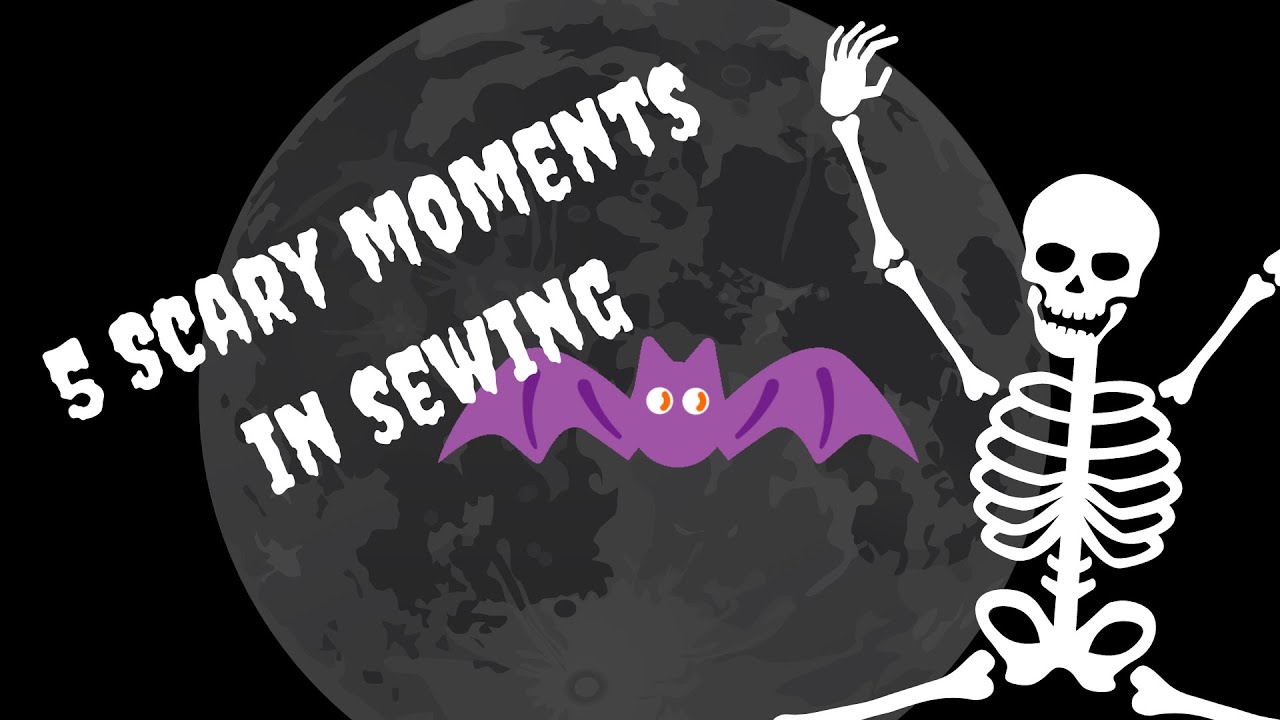 5 Scary Moments in Sewing - YouTube