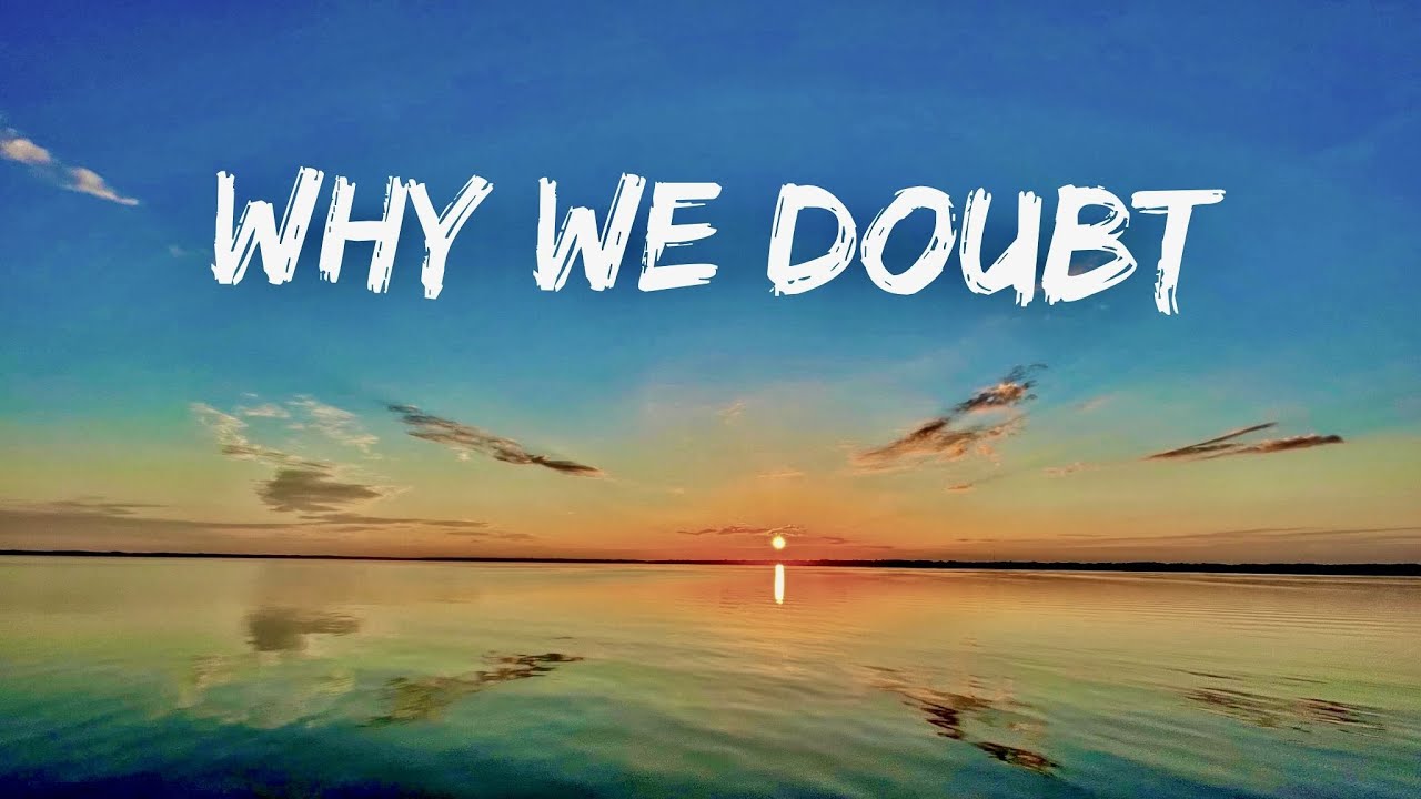 Why We Doubt - YouTube