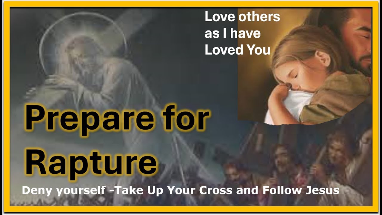 Prepare for Rapture , Could it be 2024? Get ready Deny yourself that ...