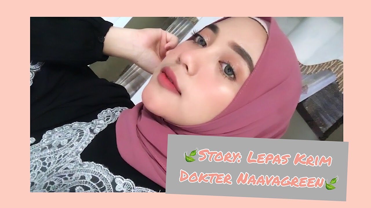 Story: Lepas dari krim dokter naavagreen // Sarah Anwar - YouTube