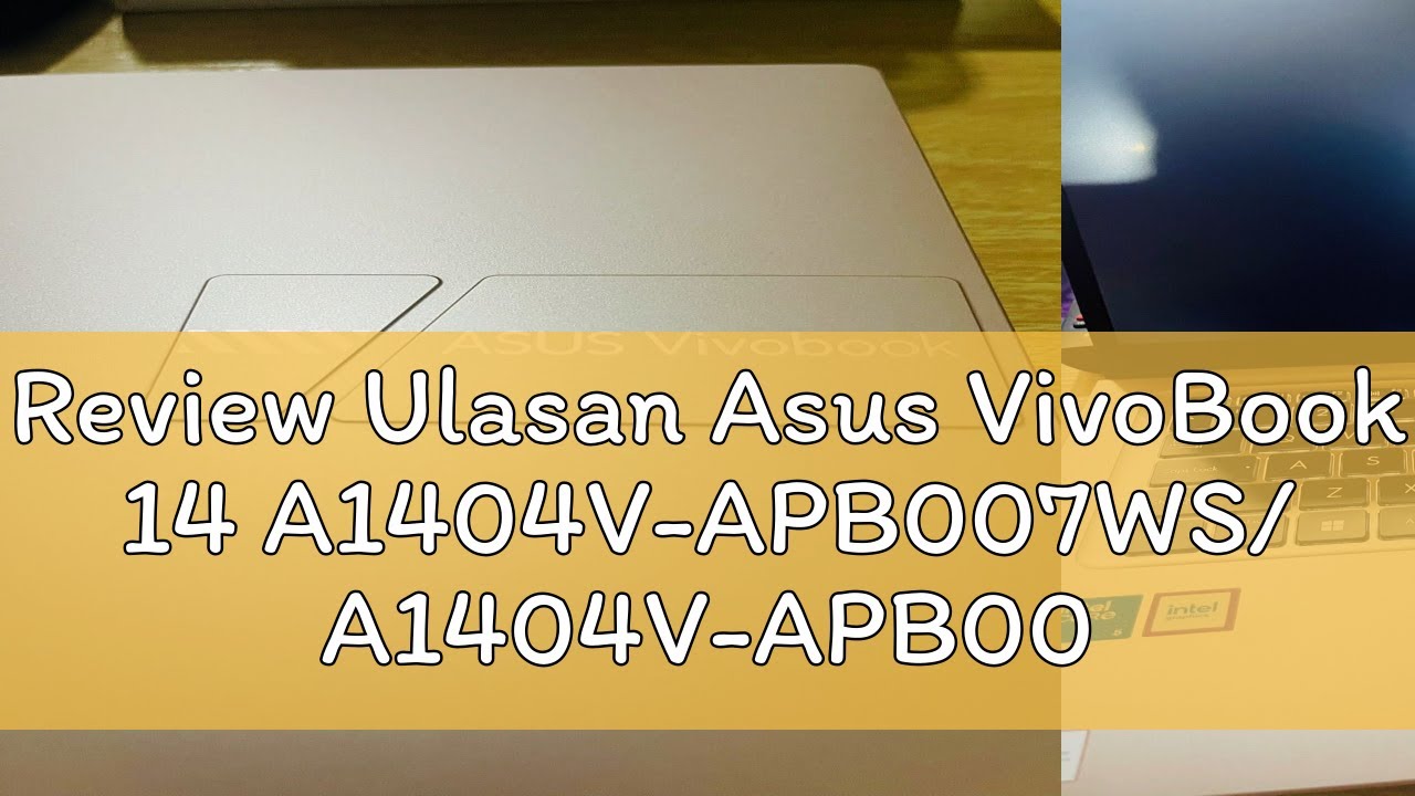 Review Ulasan Asus VivoBook 14 A1404V-APB007WS/ A1404V-APB008WS 14 ...