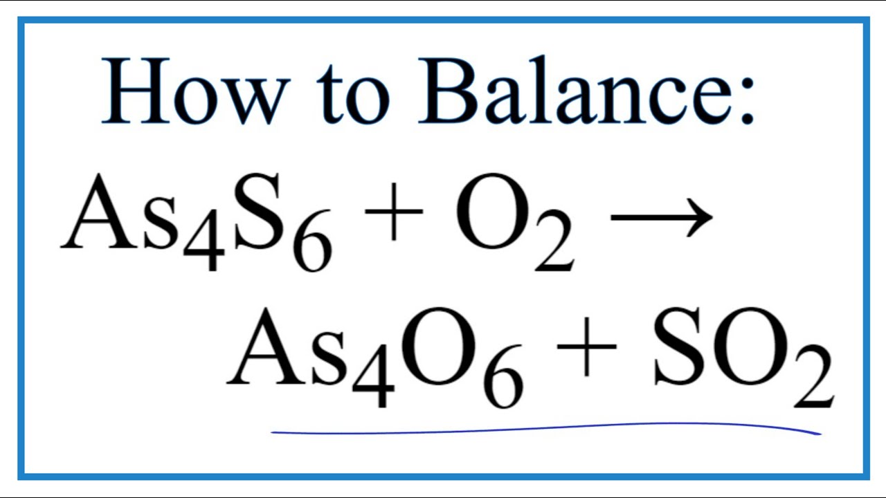 How to Balance As4S6 + O2 = As4O6 + SO2 - YouTube