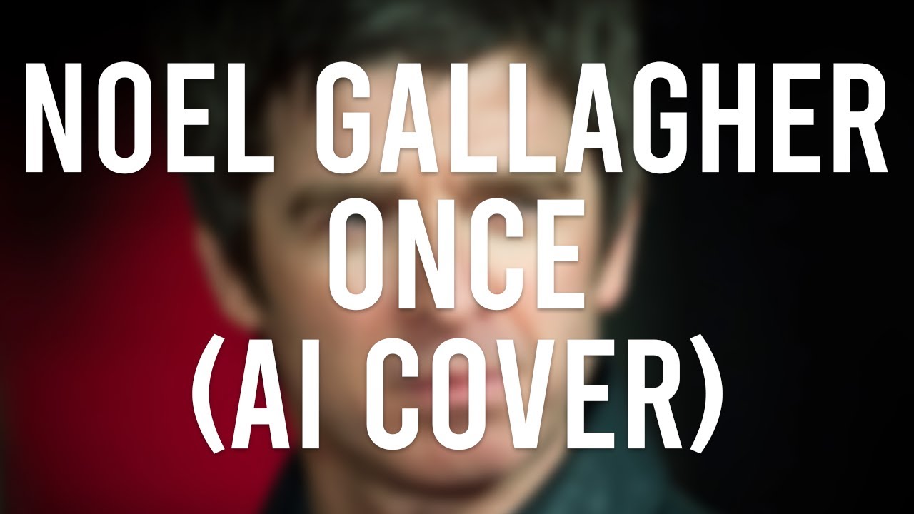 Noel Gallagher - Once (Liam Gallagher AI Cover) - YouTube
