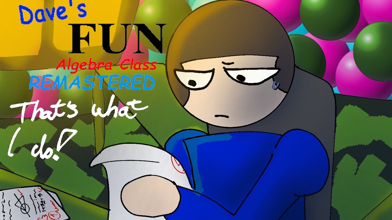 Dave's fun algebra class... // axie: That's what I do! // - YouTube