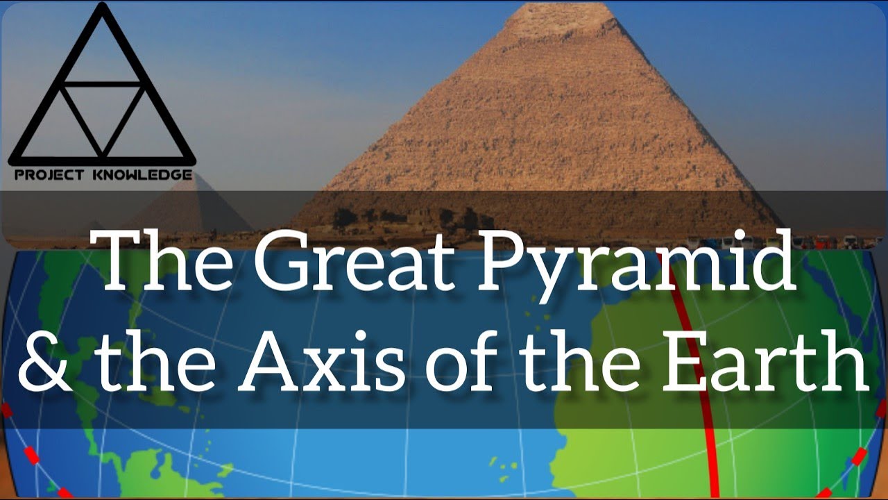 The Great Pyramid and the Axis of the Earth - YouTube