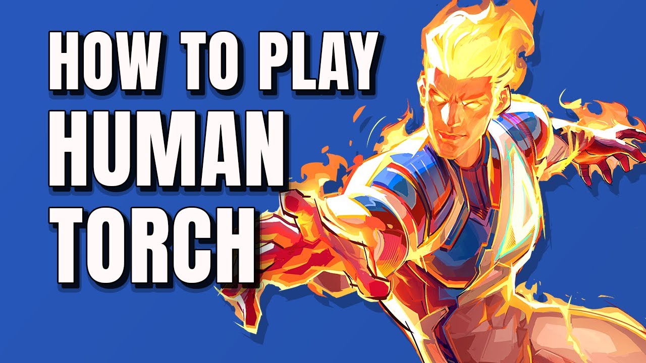 How To Play The Human Torch In Marvel Rivals - Beginner Guide And Tips ...