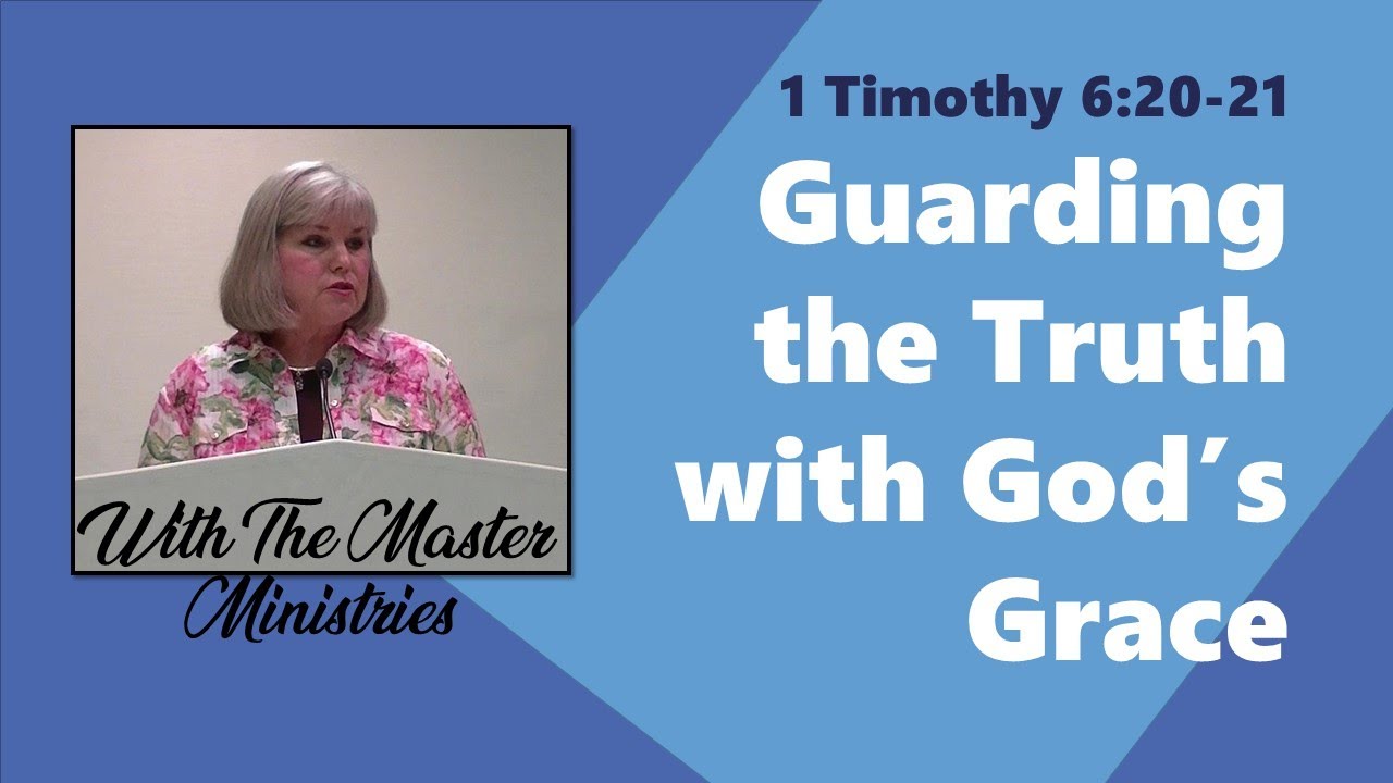 1 Timothy Lesson 23 - Guarding the Truth with God's Grace - YouTube