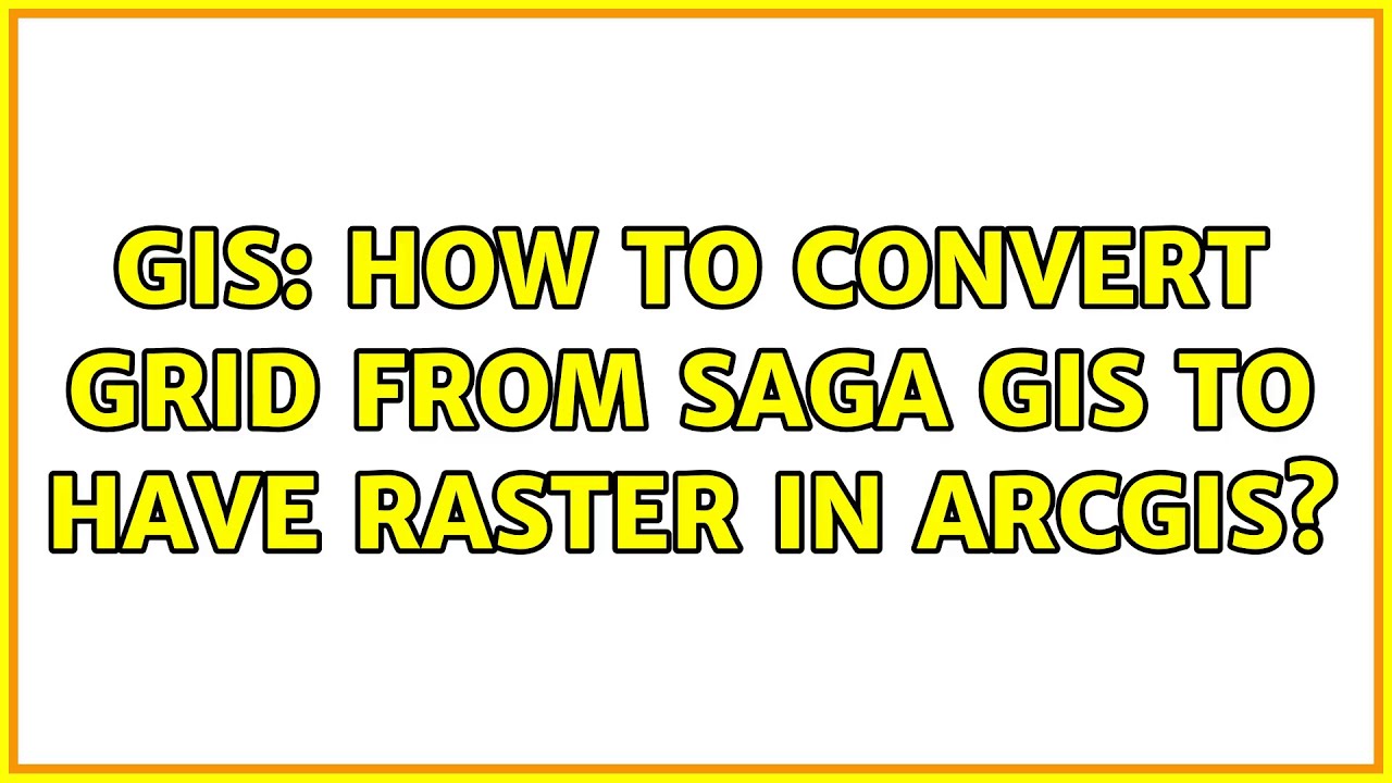 GIS: How to convert grid from Saga gis to have raster in Arcgis? (2 ...