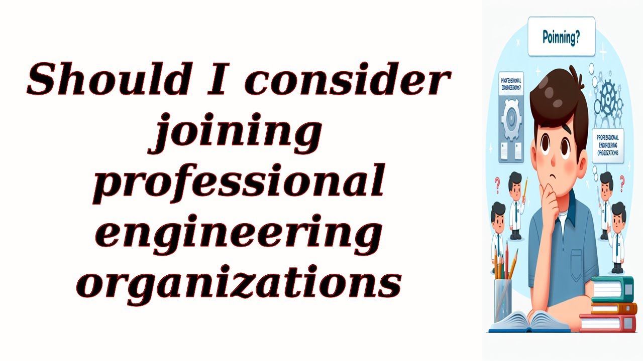 Should I consider joining professional engineering organizations - YouTube