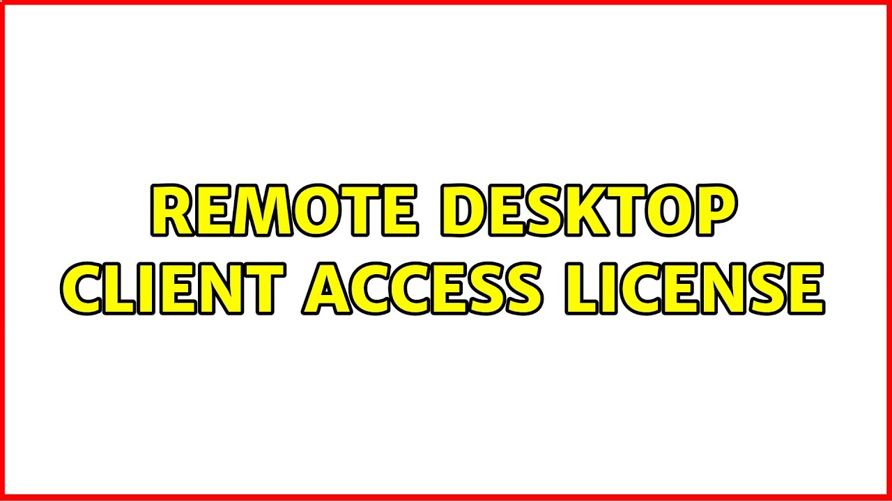 Remote Desktop client access license - YouTube