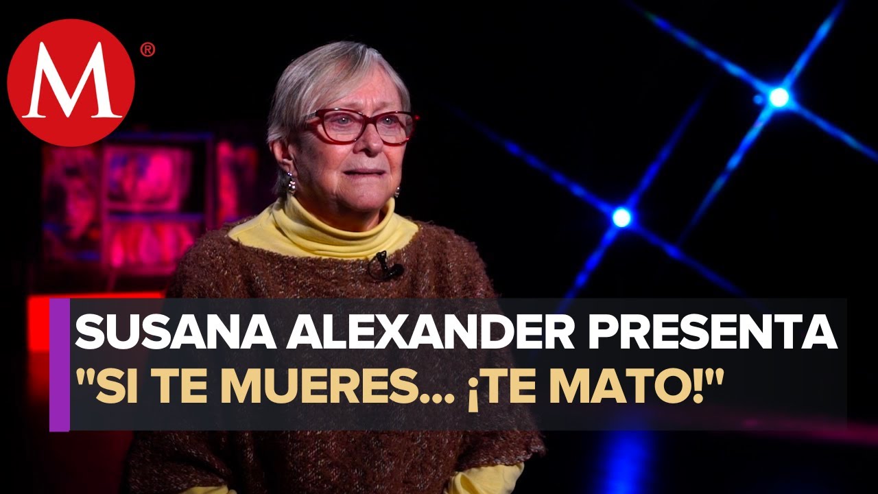 Si te mueres… ¡Te mato!, una obra en la que participa Susana Alexander ...