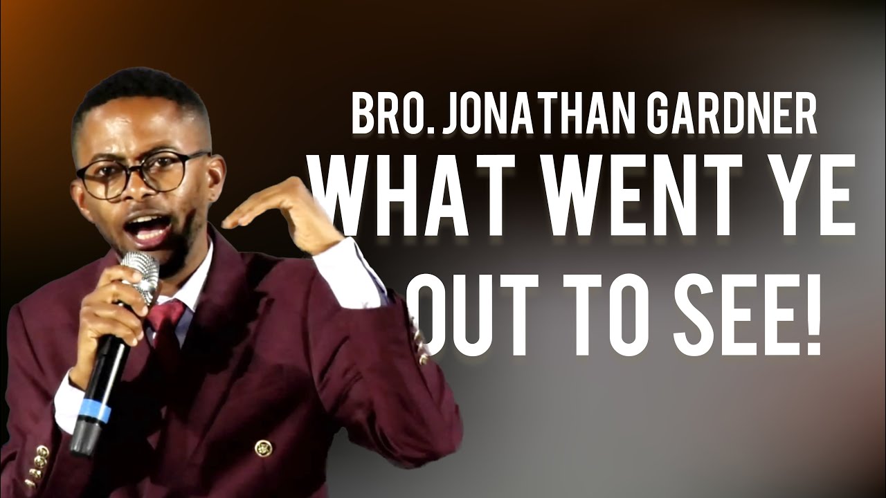 What Went Ye Out to See - Bro Jonathan Gardner - YouTube