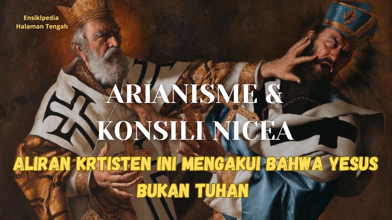 ARIANISME dan Konsili Nicea | Memahami Aliran Kristen yang Meyakini ...