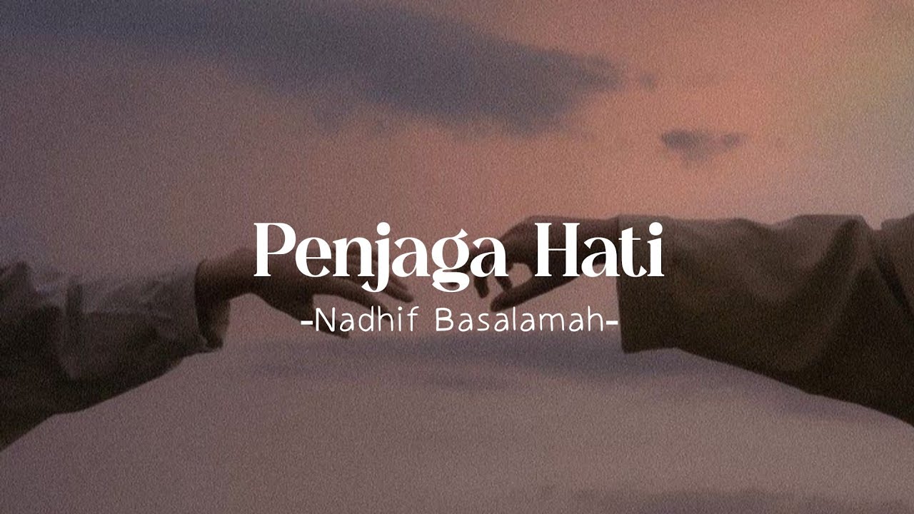 Penjaga Hati - Nadhif Basalamah (Lirik Lagu) - YouTube Music