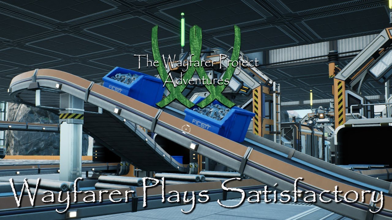 Wayfarer Plays Satisfactory S01E05 - Organization and Productivity ...