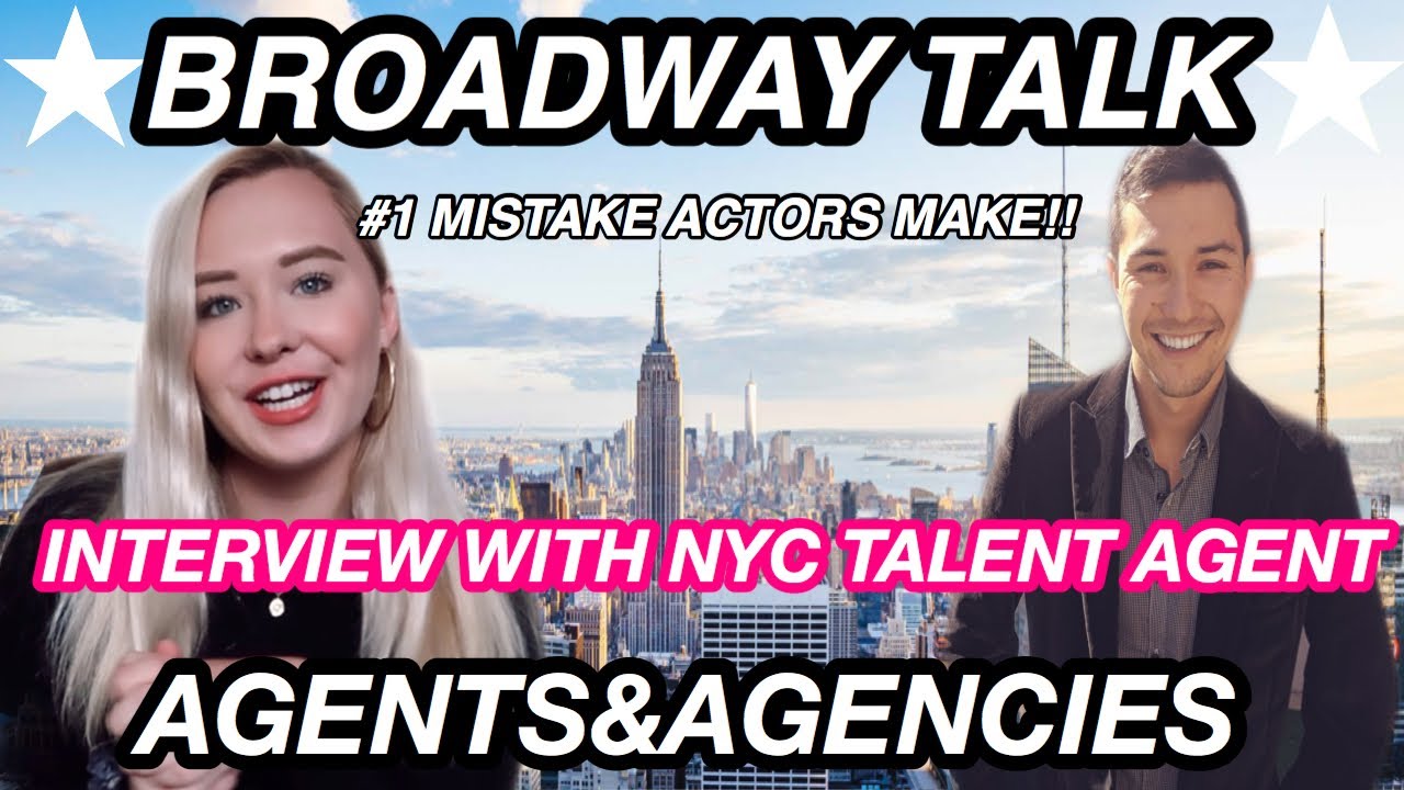 BROADWAY TALK|NYC TALENT AGENT INTERVIEW&EVERYTHING YOU NEED TO KNOW ...