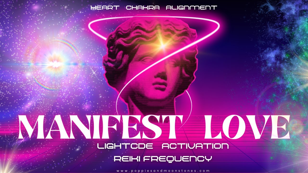 Manifest Love Frequency Lightcode Activation Reiki Infused 629 Hertz POWERFUL Heart Chakra ...