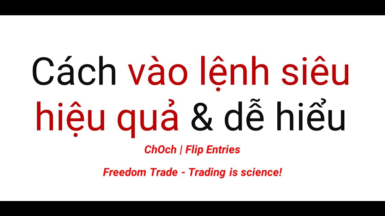 Cách vào lệnh siêu hiệu quả và dễ hiểu | CHoCH | Flip Entries | Trading ...