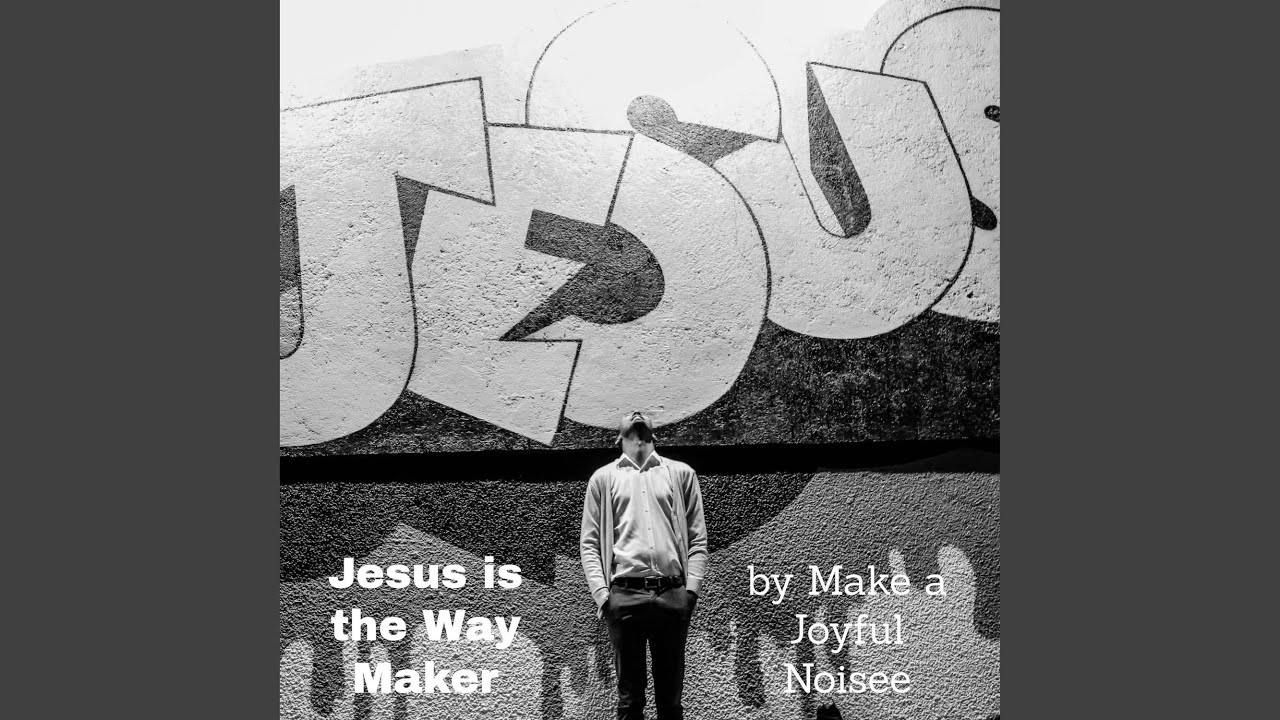 Jesus is the Way Maker - YouTube