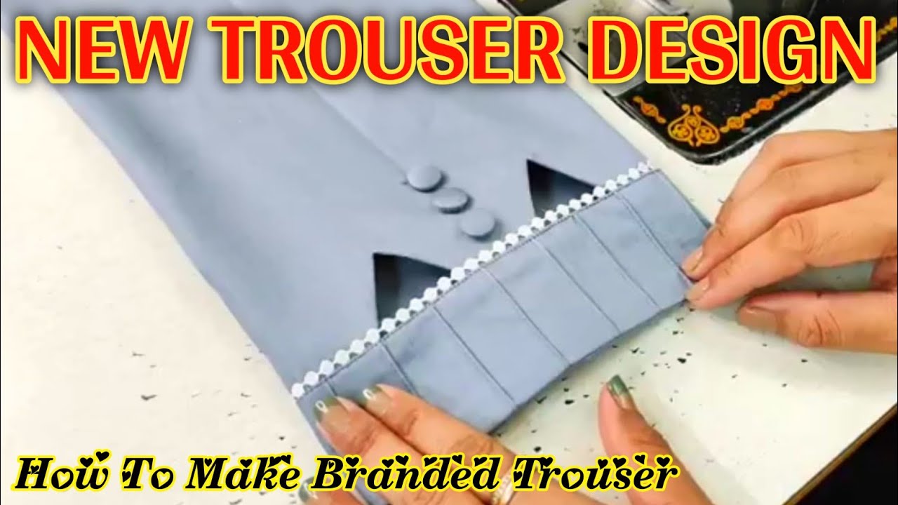 New Trousers Design | How To Make Branded Trouser | Latest Trouser ...