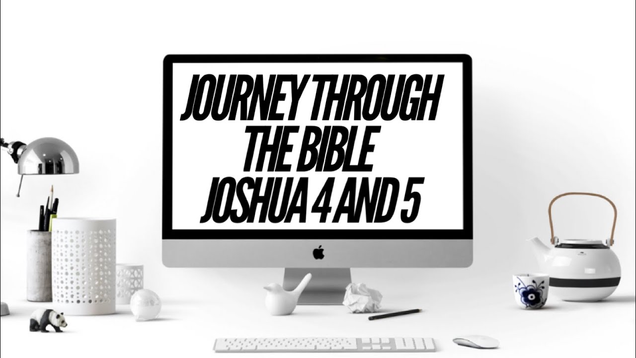 Journey Through The Bible. Joshua 4 and 5 - YouTube