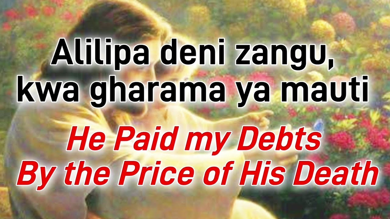 Swahili Worship | Alilipa Deni Langu | Lyrics English | Pendo Kuu ...