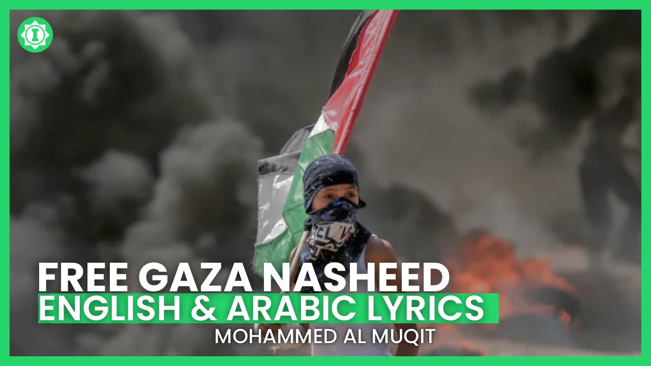 Muhammad al Muqit - Free Gaza 🇵🇸 Nasheed - English and Arabic Lyrics ...