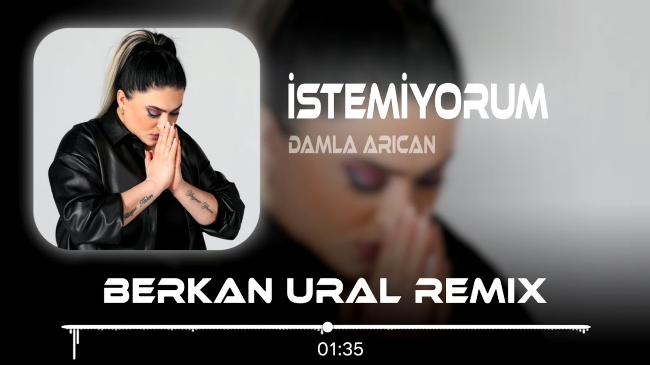 Damla Arıcan - İstemiyorum (Berkan Ural Remix) | Zorla mı Sensiz Olmak ...