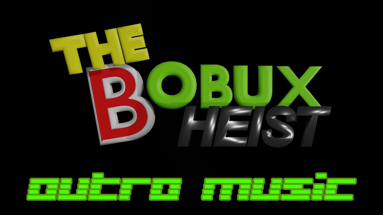 The Bobux Heist | Outro Music - YouTube