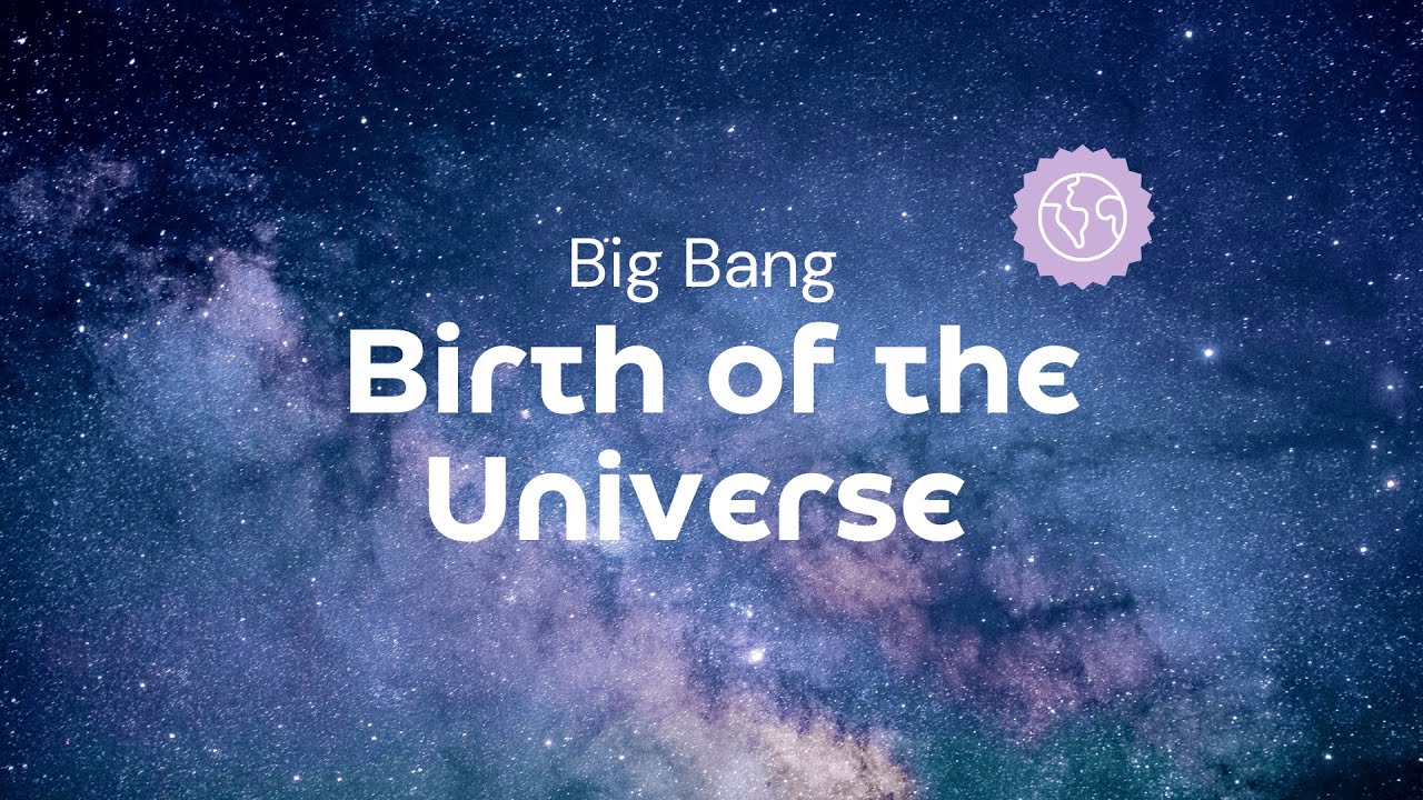 Exploring the Big Bang Theory | Birth of the Universe | Cosmology ...
