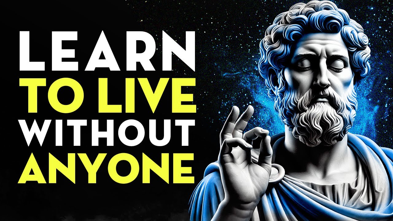 Live For Yourself, LEARN TO LIVE WITHOUT ANYONE | Stoicism - YouTube