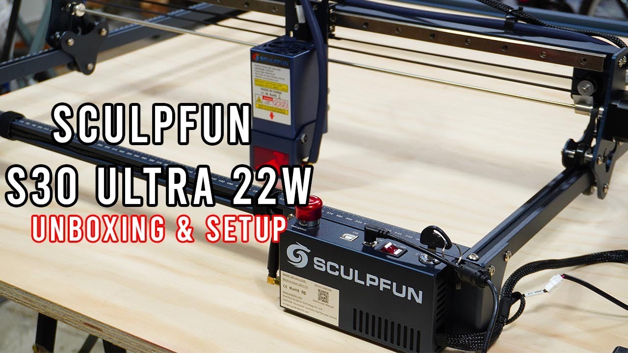 Sculpfun S30 Ultra 22w Laser - Unboxing & Setup - YouTube