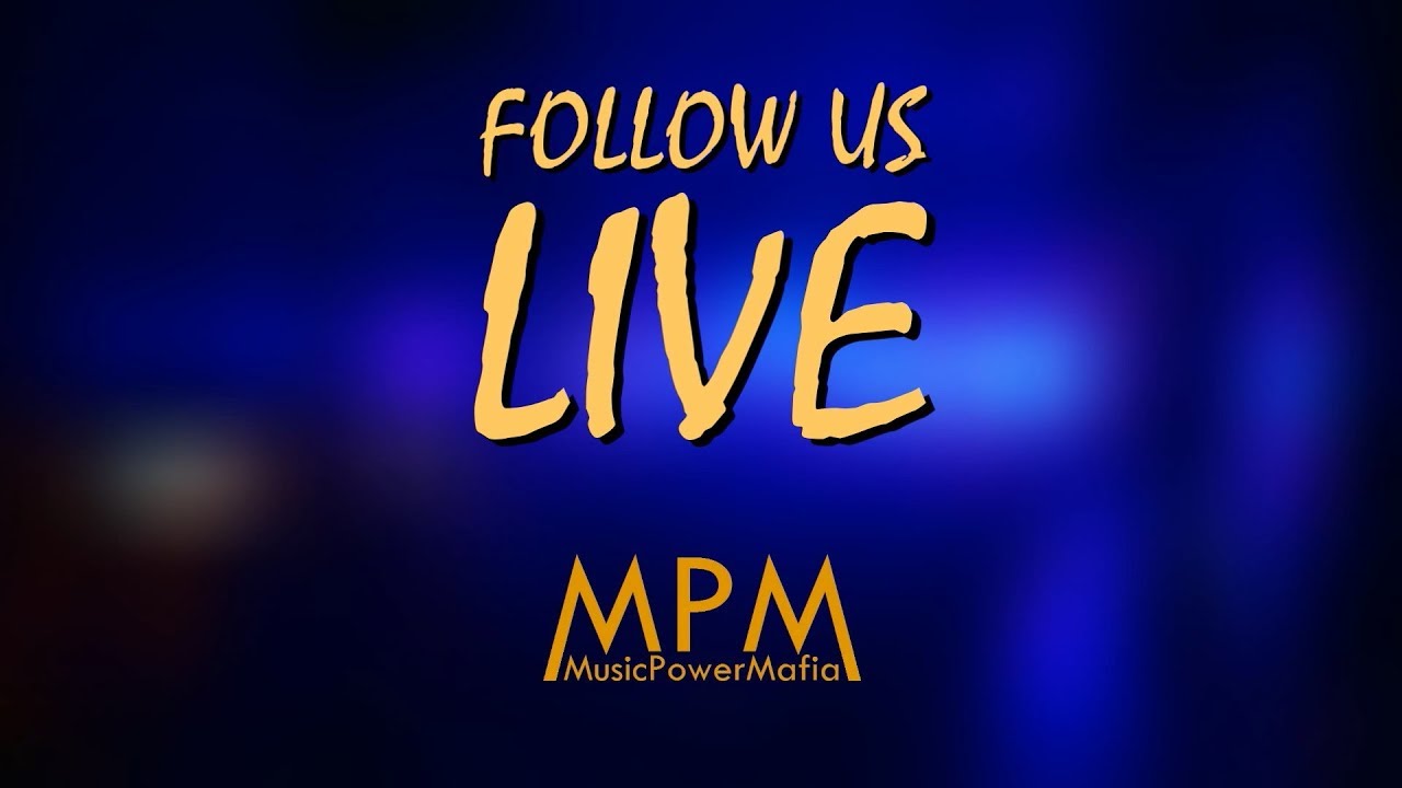 FOLLOW US LIVE 2019 - MPM MusicPowerMafia - YouTube Music