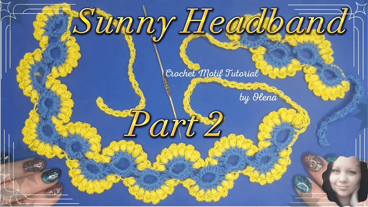 Amazing Sunny crochet Headband - PART 2. Summer cochet Hairband - YouTube