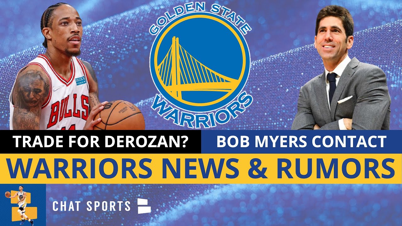 Warriors Rumors NOW: Warriors Trading For DeMar DeRozan? Bob Myers ...