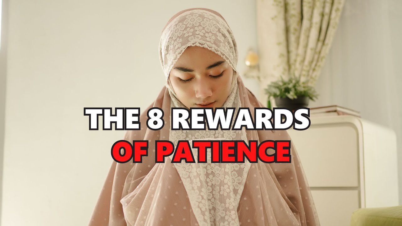 THE 8 REWARDS OF PATIENCE - YouTube