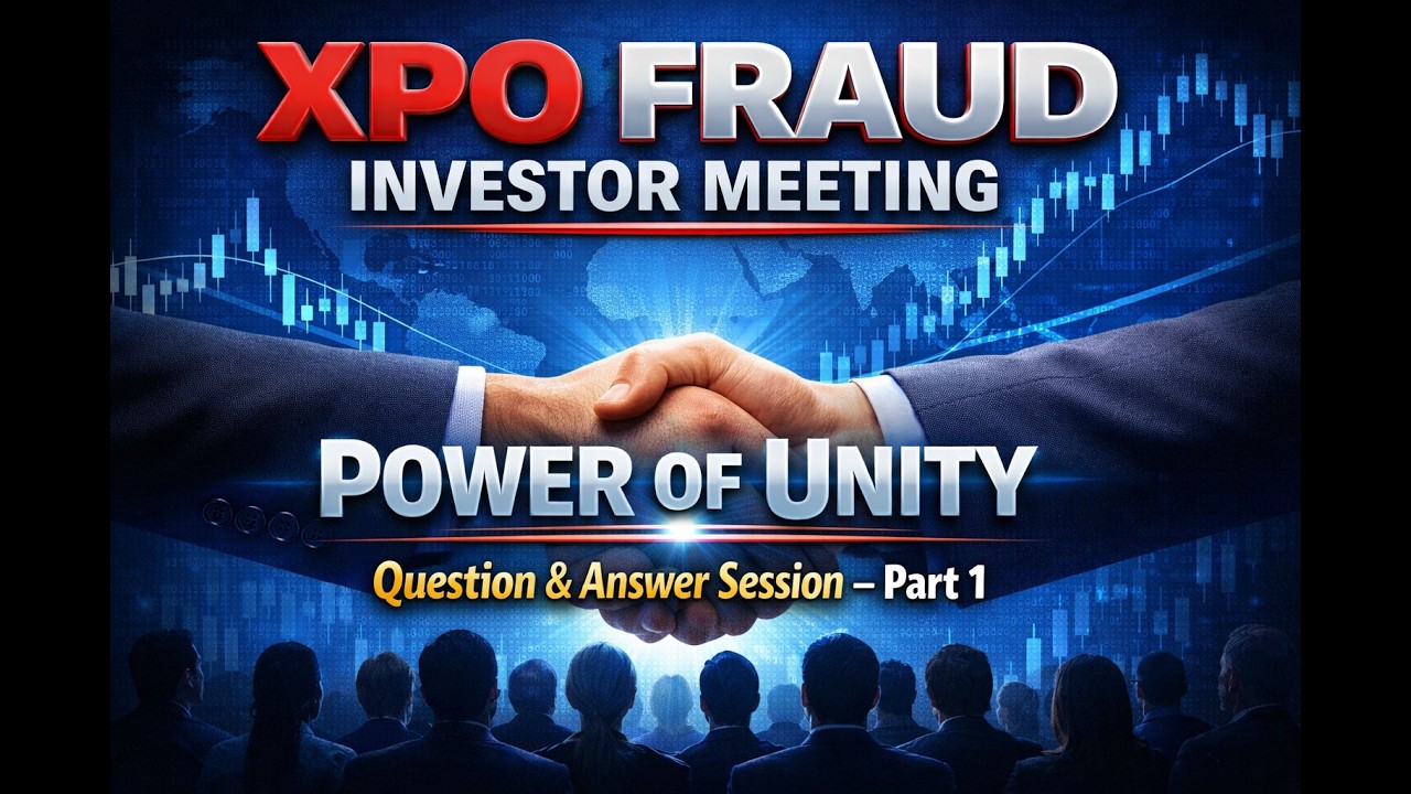 XPO FRAUD INVESTOR MEETING Power of unity Question & Answer Session ...