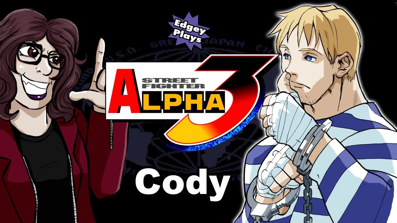 Edgey Plays Street Fighter Alpha 3 Max: Cody - YouTube