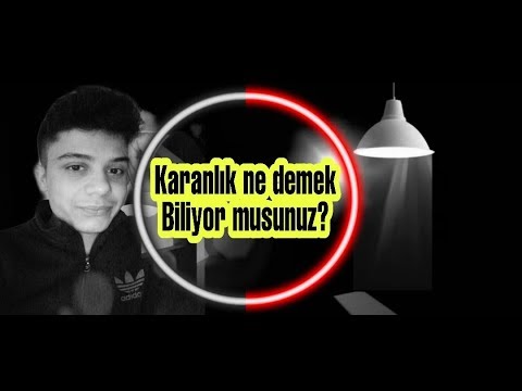Karanlığın ne demek olduğunu biliyor musunuz - Berknmen