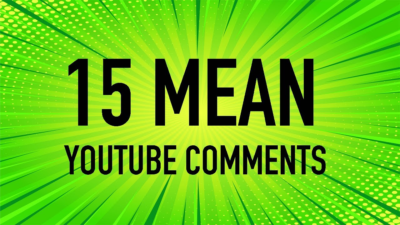 15 Mean (but funny) Youtube Comments - YouTube