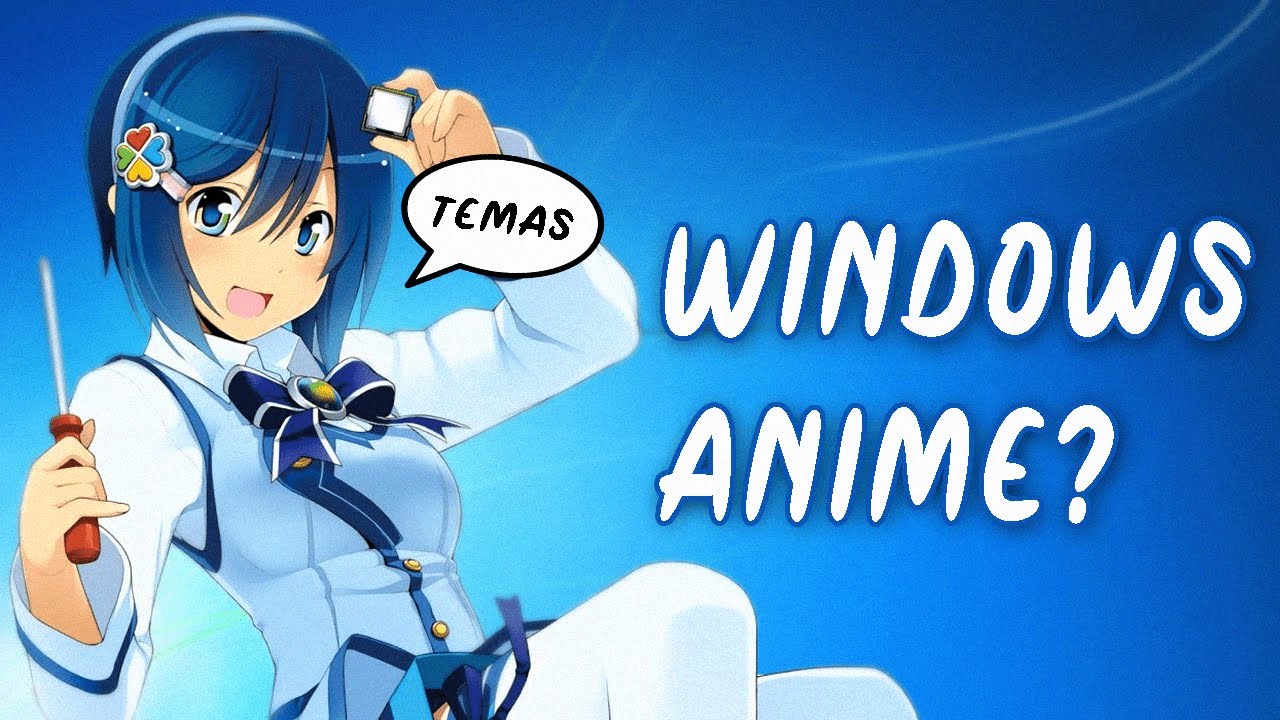 ¿Windows Anime? - Temas para Windows de Anime con sonido - YouTube